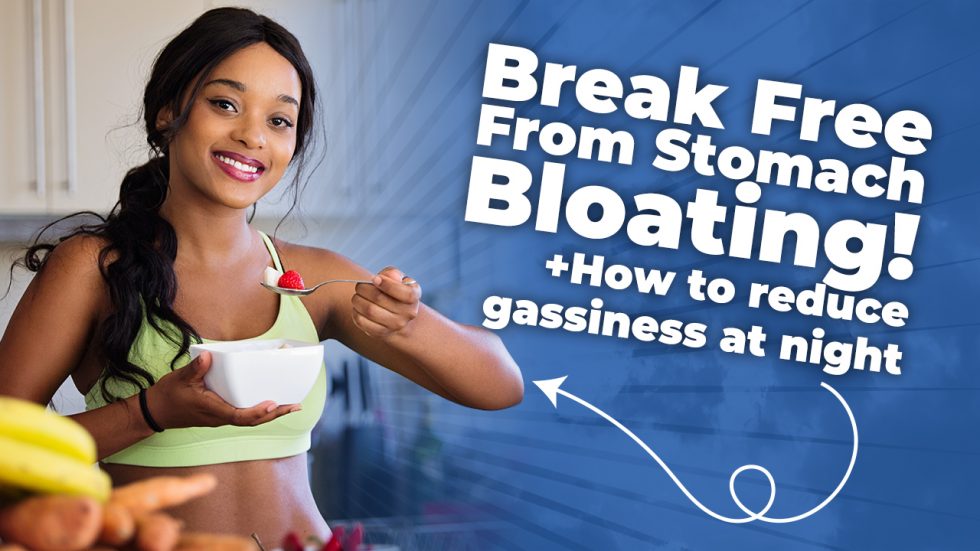 Break Free From Stomach Bloating! (Plus How To Reduce Gassiness At ...
