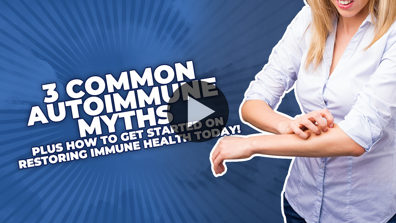3 Common Autoimmune Myths (PLUS How To Get Started On Restoring Immune ...