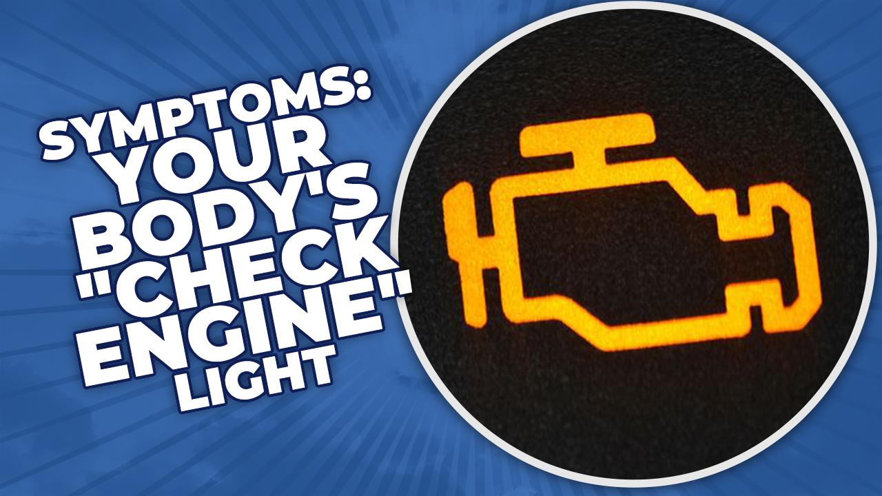 Symptoms: Your Body's "Check Engine" Light - The Center for Functional ...